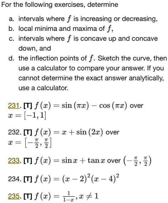 For the following exercises, determine a. intervals where f is increasing or decreasing, b ...