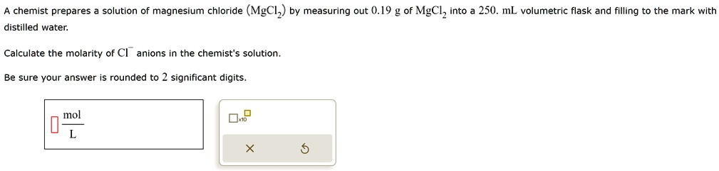 SOLVED: A chemist prepares a solution of magnesium chloride (MgCl,) by ...