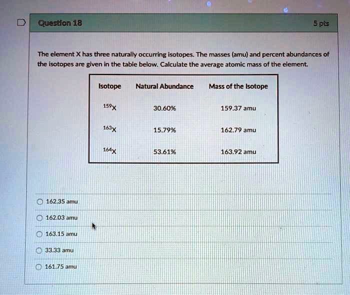 SOLVED: Question 18 The element X has three naturally occurring ...