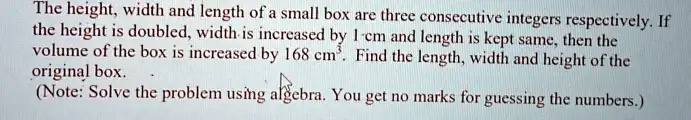 SOLVED: The height; width and length of a small box are three ...