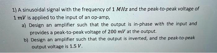 SOLVED: 1A sinusoidal signal with the freguency of 1MHz and the peak-to-peak voltage of 1mV is ...