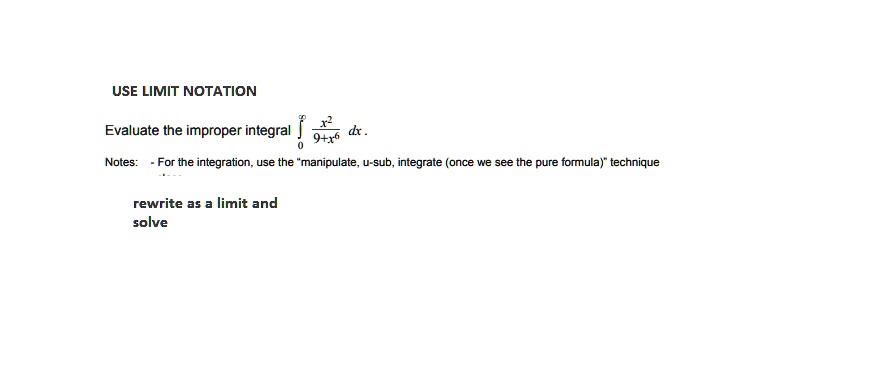 SOLVED: Use Limit Notation Evaluate the improper integral âˆ«(9+16) dx ...