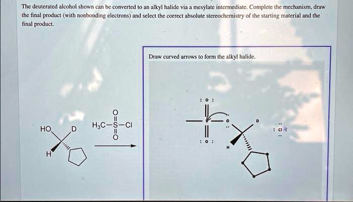 SOLVED: The deuterated alcohol shown can be converted to an alkyl ...