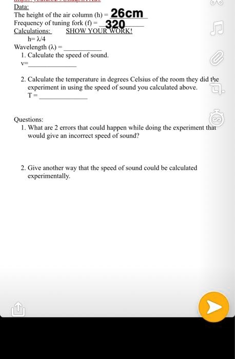SOLVED: Data' The height of the air column (h) 26cm Frequency of tuning fork (0) 320 ...