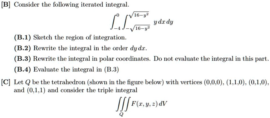 SOLVED:[B] Consider the following iterated integral: V16-y? 1 ydxdy 16 ...