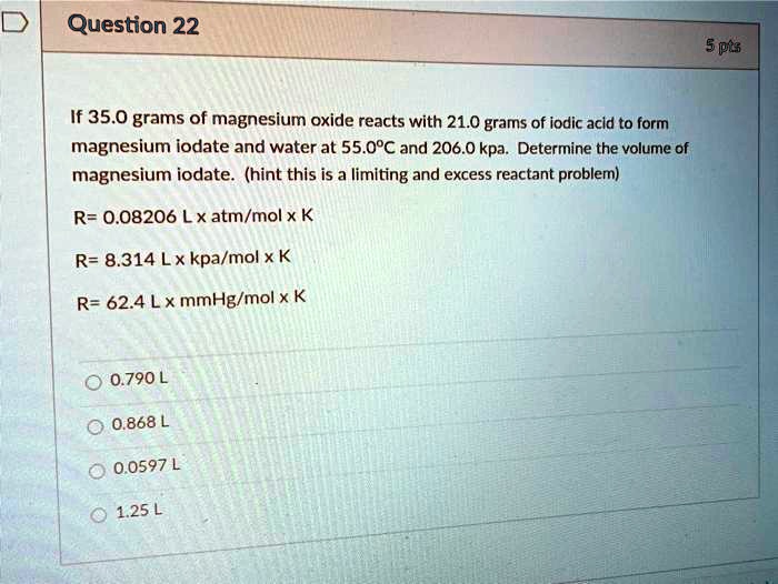 SOLVED:Question 22 5 pti If 35.0 grams of magnesium oxide reacts with ...