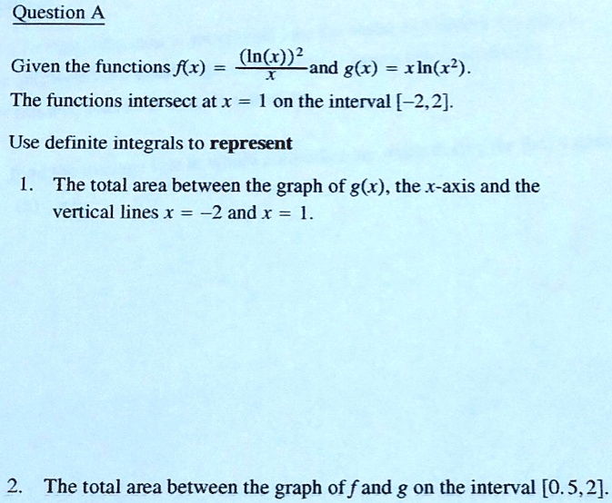 SOLVED:Question A Given the functions f(x) (In()and g(r) = xln(r?) The ...