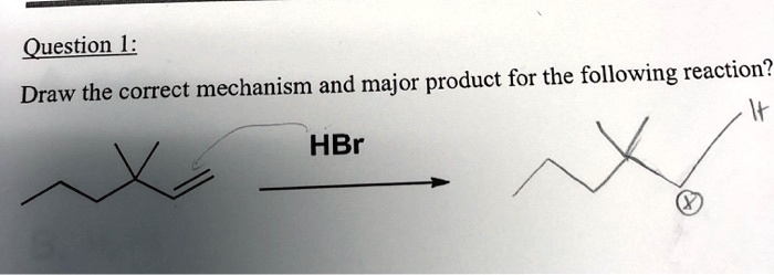SOLVED: Question l: Draw the correct mechanism and major product for the following reaction? HBr
