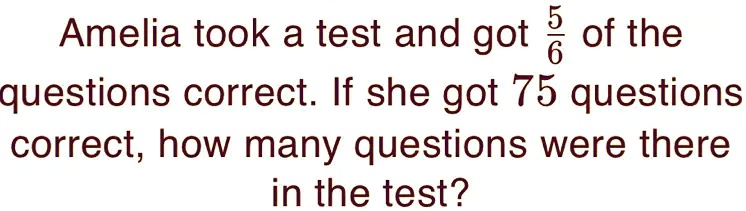 Amelia took a test and got 5 of the 6 questions correct. If she got 75 ...