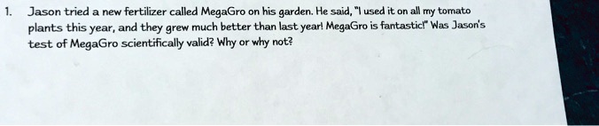 SOLVED: Jason tried new fertilizer called MegaGro on his garden: He ...