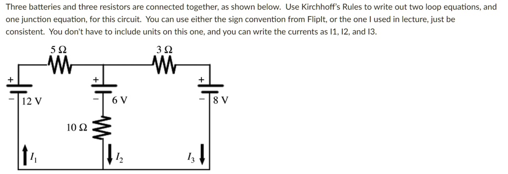 Three batteries and three resistors are connected together, as shown below. Use Kirchhoff's ...