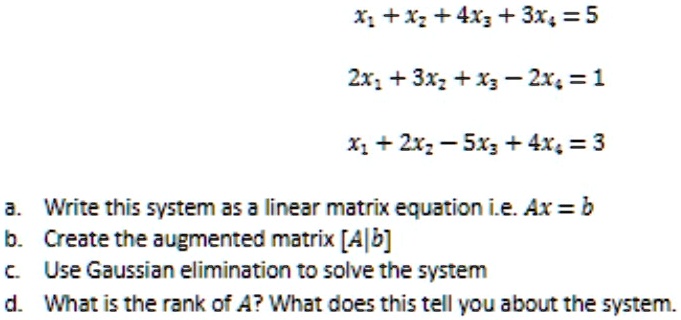 Solved A Write This System As A Linear Matrix Equation Ie Axb B Create The Augmented