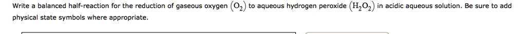 SOLVED: Write a balanced half-reaction for the reduction of gaseous ...