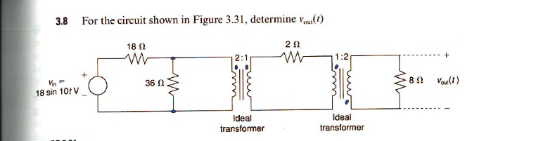 3.8 For the circuit shown in Figure 3.31, determine vout. 18 2 W Vin 36 ...