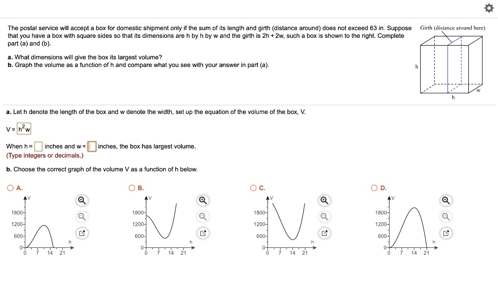 SOLVED: The postal service will accept a box for domestic shipment only if the sum of its length ...