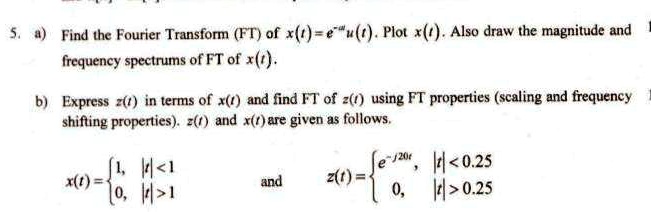 SOLVED: Find the Fourier Transform (FT) of x(t)= e"u(t) . Plot x(t ...