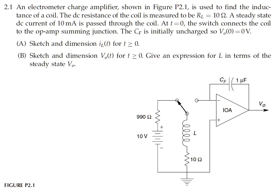 2.1 An electrometer charge amplifier, shown in Figure P2.1, is used to find the inductance of a ...