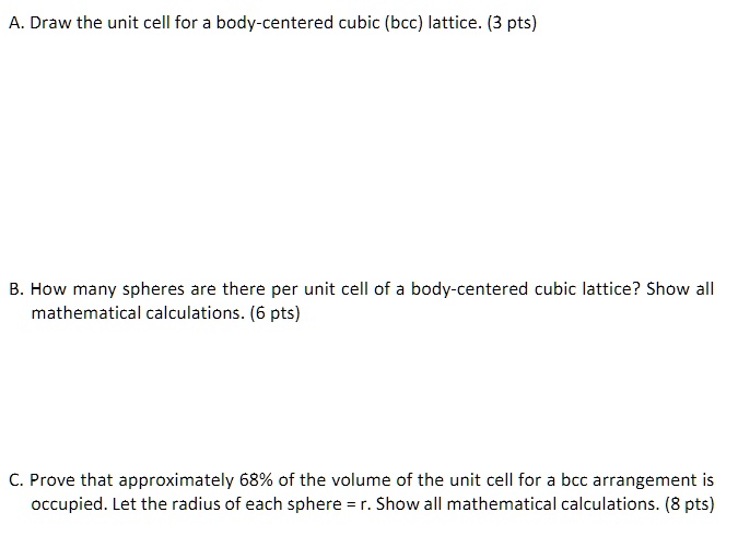 SOLVED: A. Draw the unit cell for a body-centered cubic (bcc) lattice. (3 pts) B. How many ...