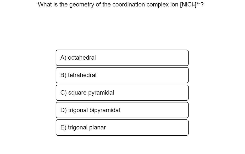 what is the geometry of the coordination complex ion nicl4 a octahedral ...