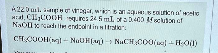 SOLVED: What is the molarity of the acetic acid solution? A 22.0 mL sample of vinegar, which is ...