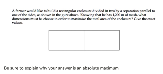 SOLVED: A farmer would like to build rectangular enclosure divided in ...