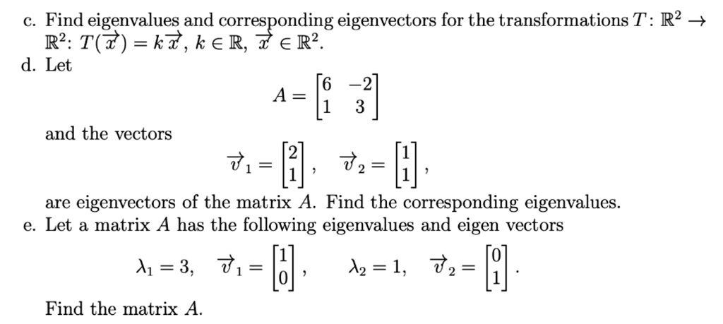 SOLVED:Find eigenvalues and corresponding eigenvectors for the transformations T: R2 _ R2: T(Z ...