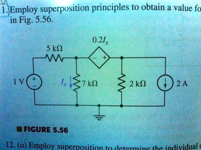 1. Employ superposition principles to obtain a value for in Fig. 5.56. 0.2Ix 5 kΩ 1 V Ix 7 kΩ 2 ...