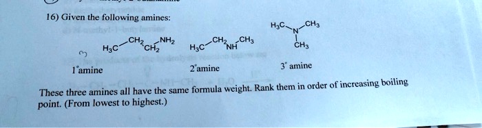 SOLVED: Given the following amines: HyC- CHg CHz NHz HaC CHz H3C- CHzNn CHs CH3 uminC 1 amine 2 ...