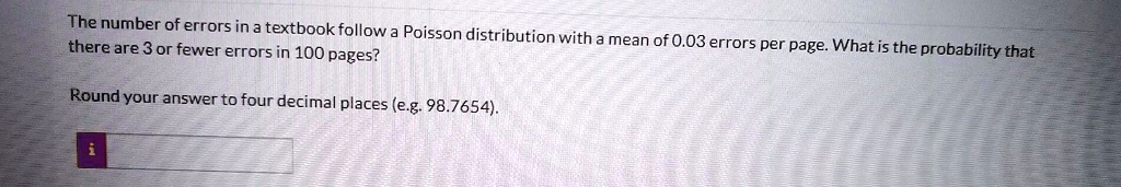 There are 3 or fewer errors in 100 pages? The number of errors in a textbook follows a Poisson ...