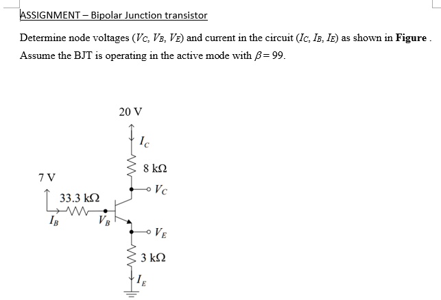 SOLVED: Assignment - Bipolar Junction Transistor Determine node voltages (Vc, Vb, Ve) and ...