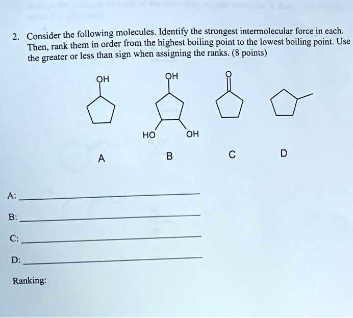 SOLVED: Consider the following molecules: Identify the strongest intermolecular force in each ...