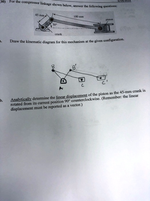 30) For the compressor linkage shown below, answer the following questions: 45 mm 100 mm 30 ...