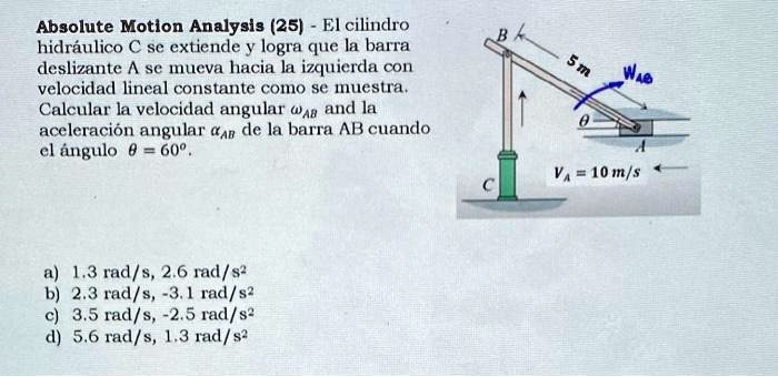 SOLVED: Absolute Motion Analysis (25) - Hydraulic cylinder C extends and makes slide bar A move ...