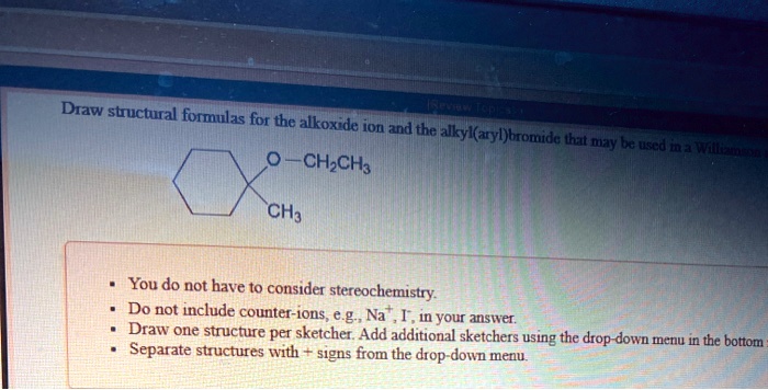 SOLVED: Draw structural formulas for the alkoxide ion and the alkyl ...