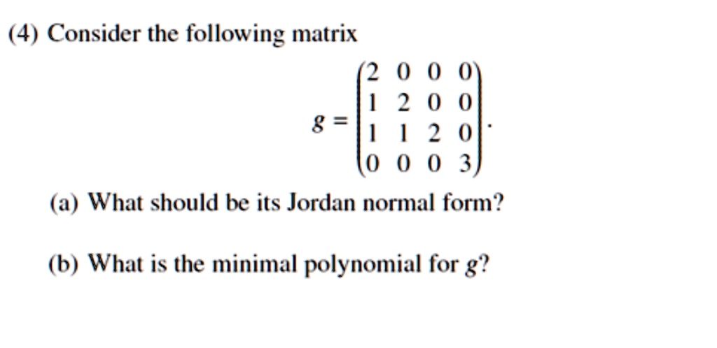 SOLVED: (4) Consider the following matrix 0 2 0 0 8 = 2 0 0 0 What ...