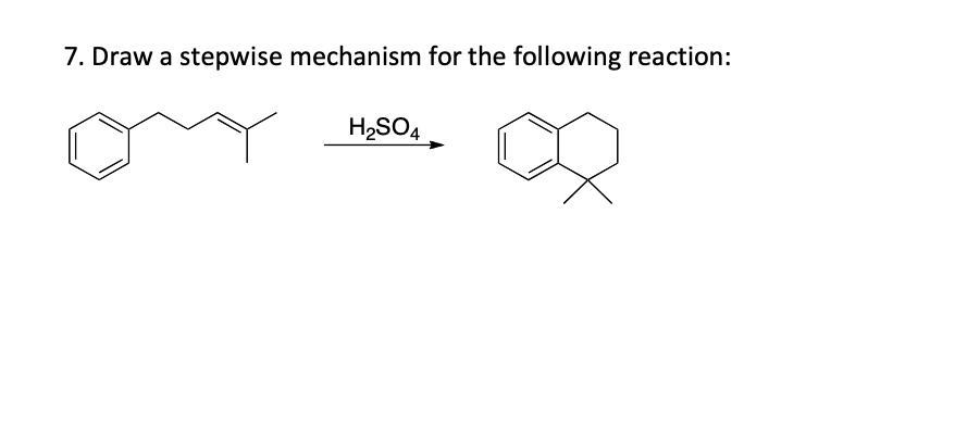 SOLVED: 7. Draw a stepwise mechanism for the following reaction: HzSO4
