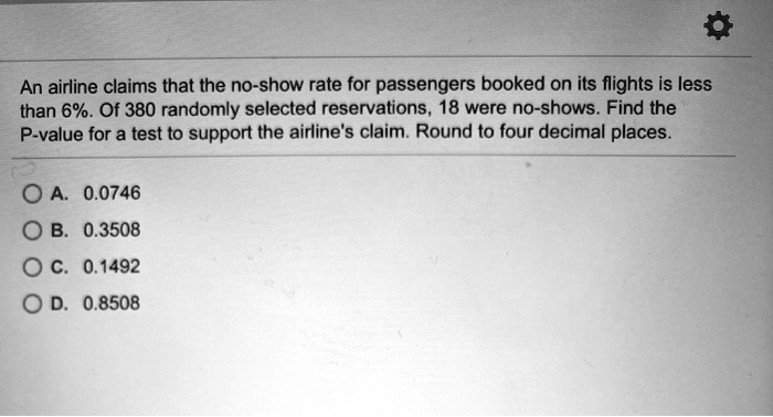 SOLVED: An airline claims that the no-show rate for passengers booked ...