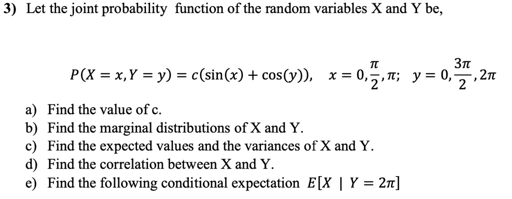 SOLVED:3) Let the joint probability function of the random variables X and Y be, TC 3T0 P(X = x ...
