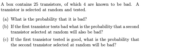 SOLVED: box contains 25 transistors of which aC known to be bad ...