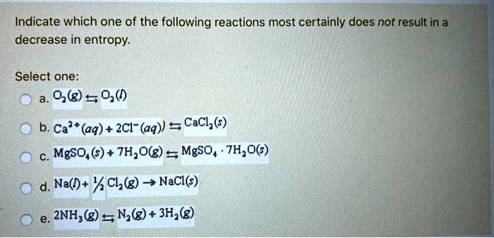 SOLVED: Text: Indicate which one of the following reactions most certainly does not result in a ...