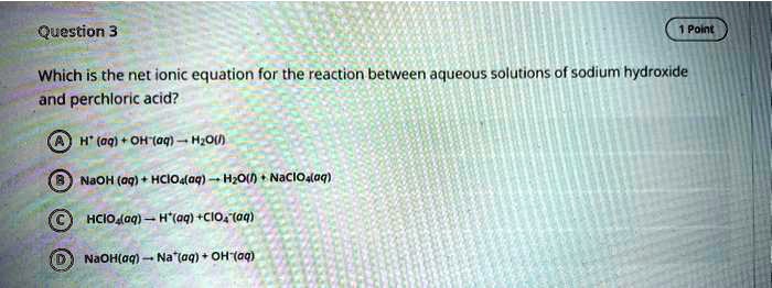 SOLVED: Which is the net ionic equation for the reaction between ...