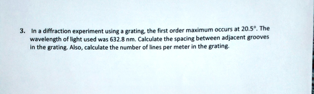 SOLVED: in the grating. Also, calculate the number of lines per meter in the grating.