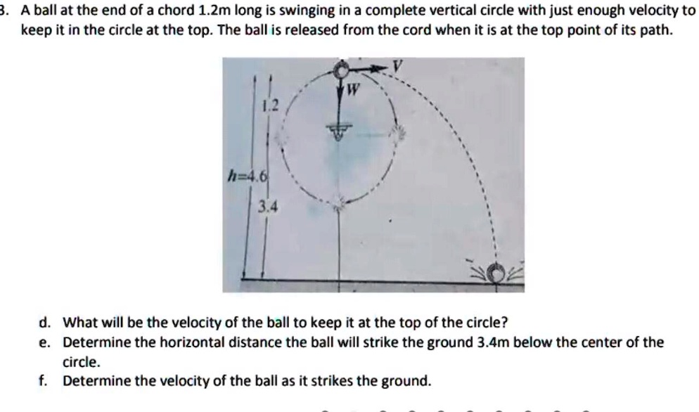 3. A ball at the end of a chord 1.2m long is swinging in a...