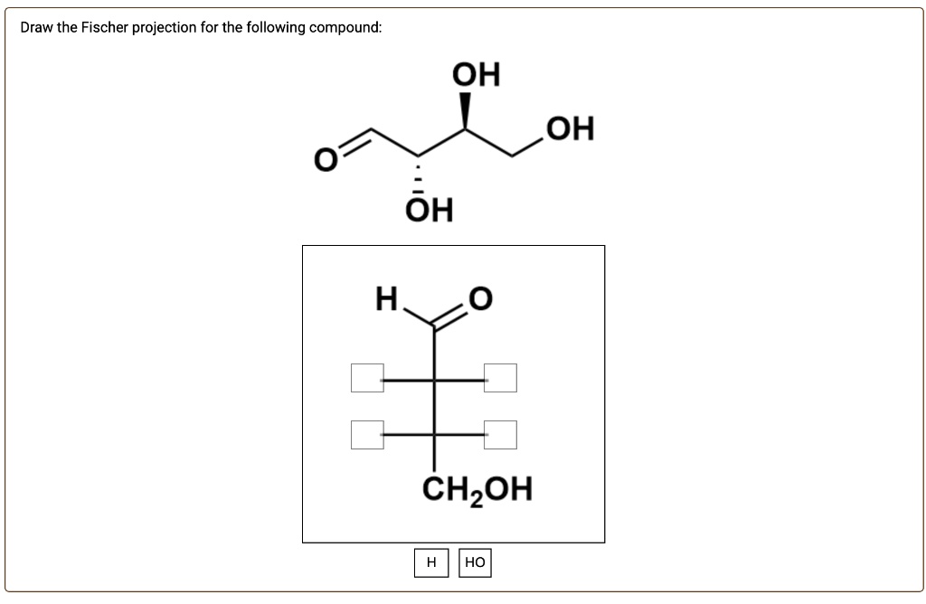 SOLVED: Draw the Fischer projection for the following compound: OH OH ...