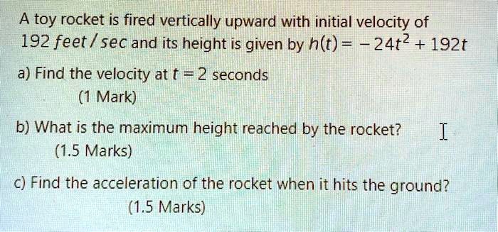 SOLVED:toy rocket is fired vertically upward with initial velocity of 192 feet / sec and its ...