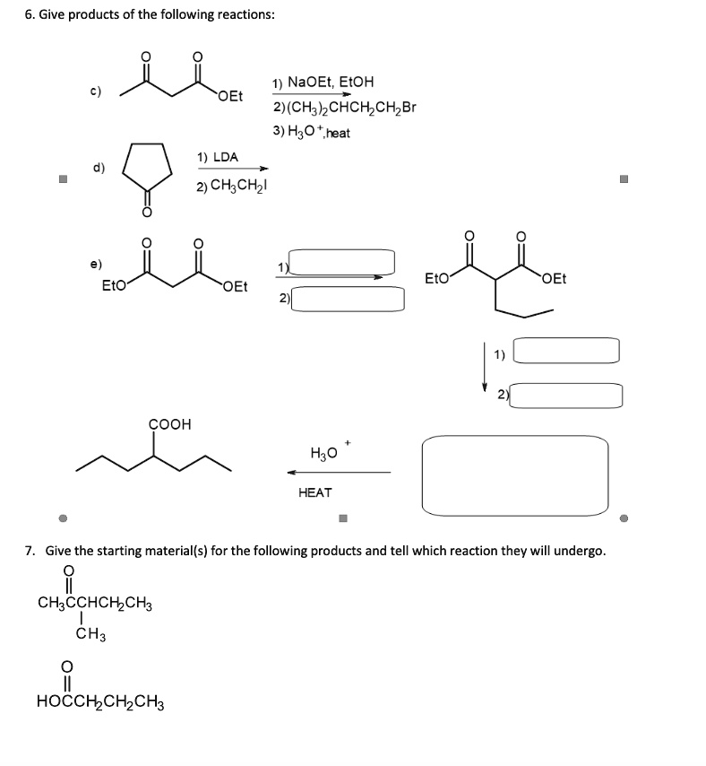 SOLVED: Give products of the following reactions: 1) NaOEt; EtOH 2) (CH3CHCHCH2)Br 3) H3O, heat ...