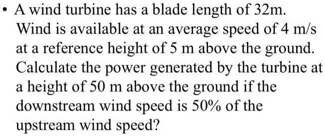 A wind turbine has a blade length of 32m. Wind is available at an ...