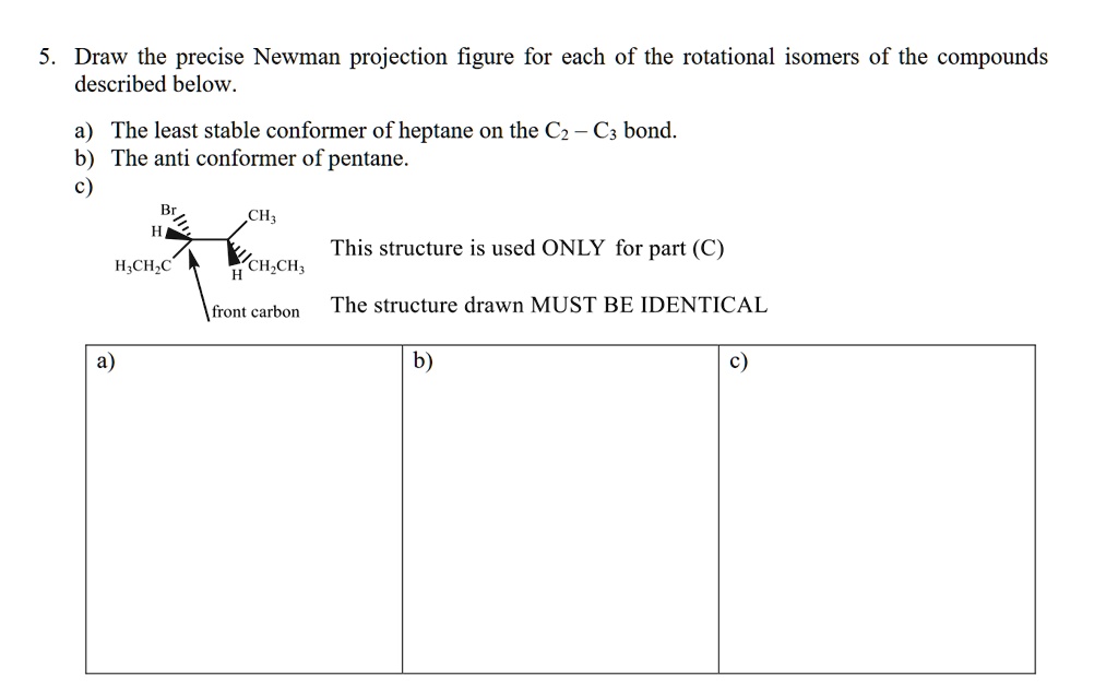 Draw the precise newman projection figure for each of the...