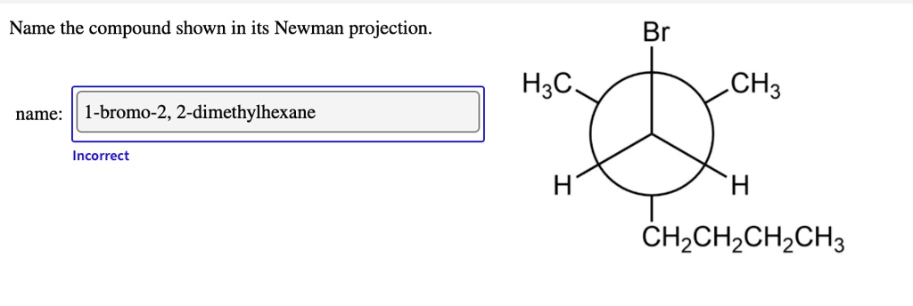 [GET ANSWER] Name the compound shown in its Newman projection. Br H3C ...