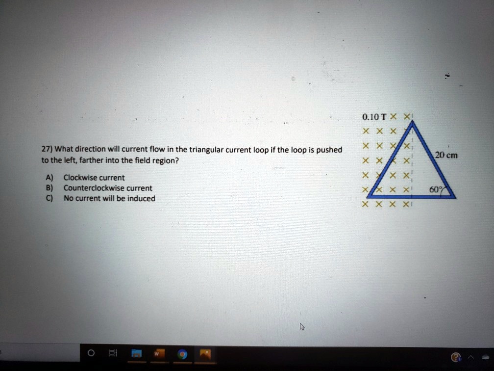 SOLVED: 0.10T * * X * * X * * X * X X * 27) What direction will current flow in the triangular ...